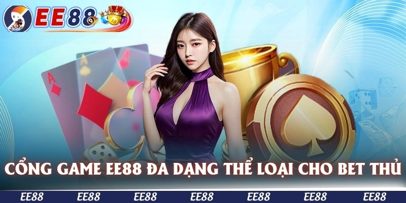 EE88 | Nhà Cái EE88 Đa Dạng Thể Loại Cho Hàng Triệu Bet Thủ